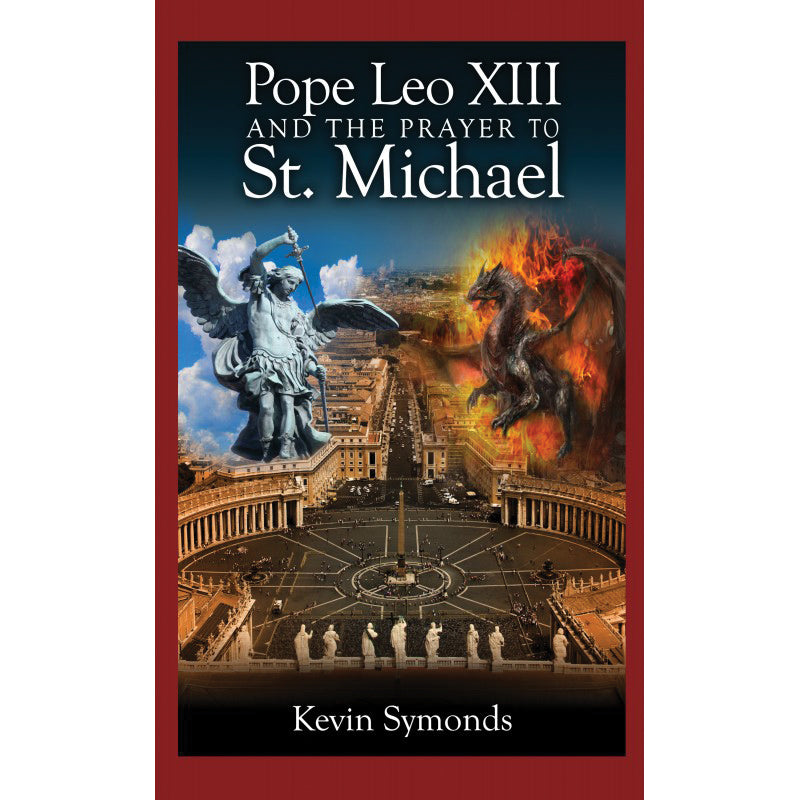 Pope Leo XIII and the Prayer to St Michael by Kevin Symonds – Catholic ...