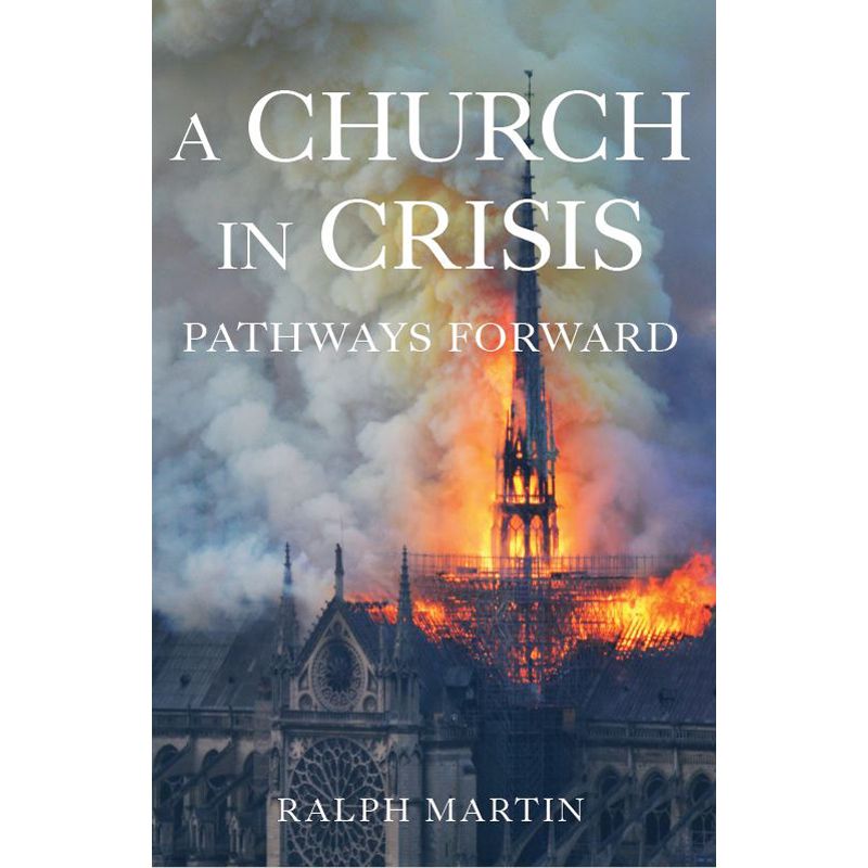 A Church In Crisis by Ralph Martin – Catholic Home and Church
